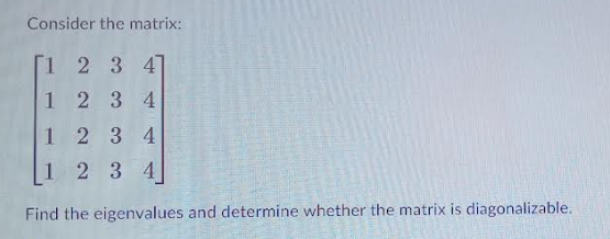 Solved Consider the matrix: ⎣⎡1111222233334444⎦⎤ Find the | Chegg.com