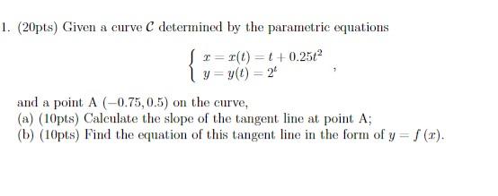 Solved 1. (20pts) Given a curve C determined by the | Chegg.com