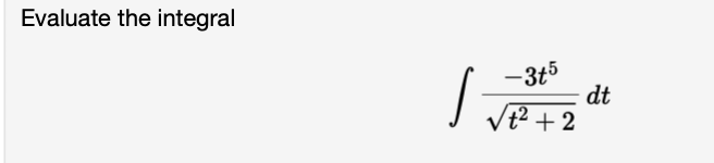 Solved Evaluate the integral ∫t2+2−3t5dt | Chegg.com