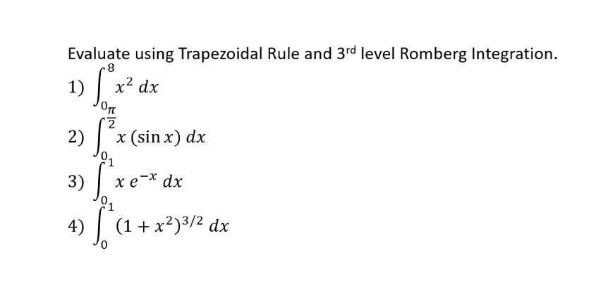 Solved Evaluate using Trapezoidal Rule and 3rd level Romberg | Chegg.com