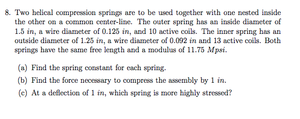 Solved 8. Two helical compression springs are to be used | Chegg.com