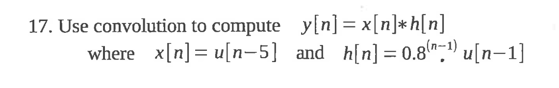 Solved 17. Use convolution to compute y[n]=x[n]∗h[n] where | Chegg.com