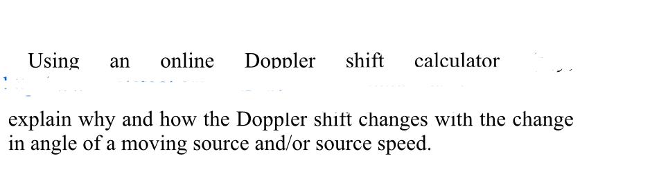 Solved Using an online Doppler shift calculator explain why | Chegg.com