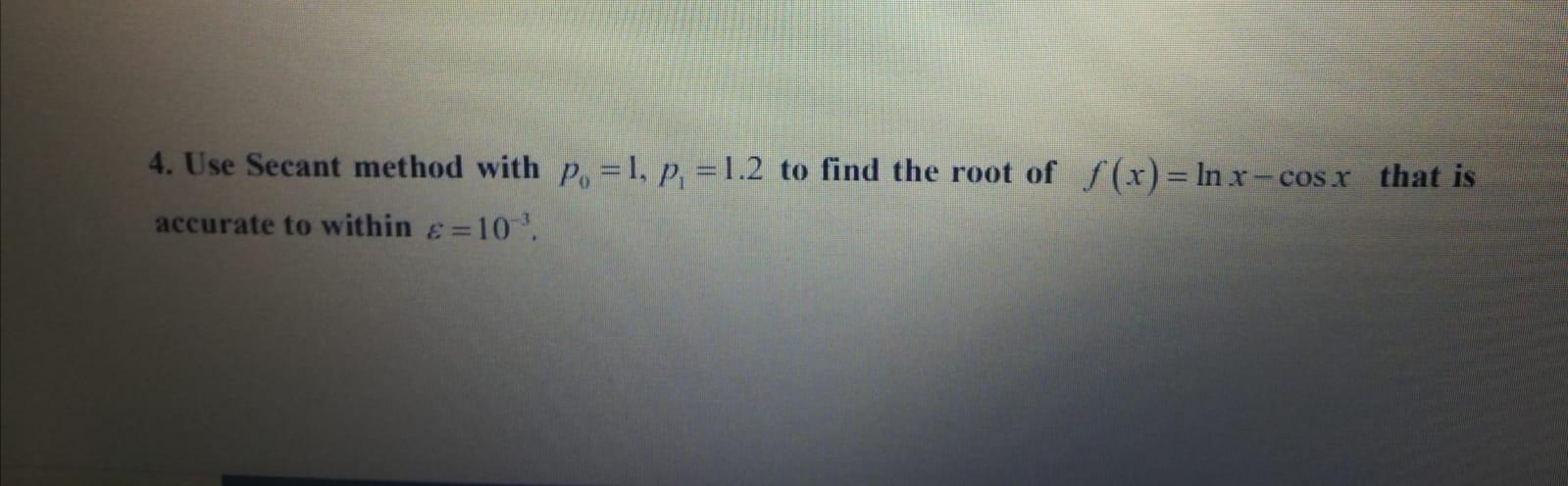 Solved NOT WITH PROGRAMMING Use Secant method with 0 1 p p = | Chegg.com