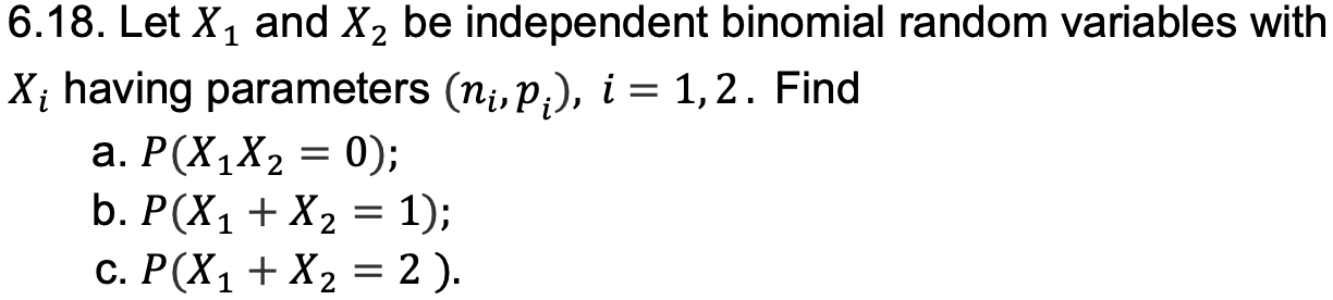 Solved 6.18. Let X1 and X2 be independent binomial random | Chegg.com