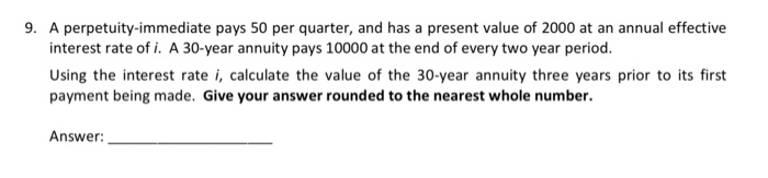 Solved 9. A perpetuity-immediate pays 50 per quarter, and | Chegg.com