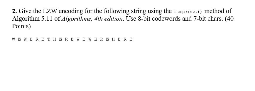 Solved 2 Give The Lzw Encoding For The Following String