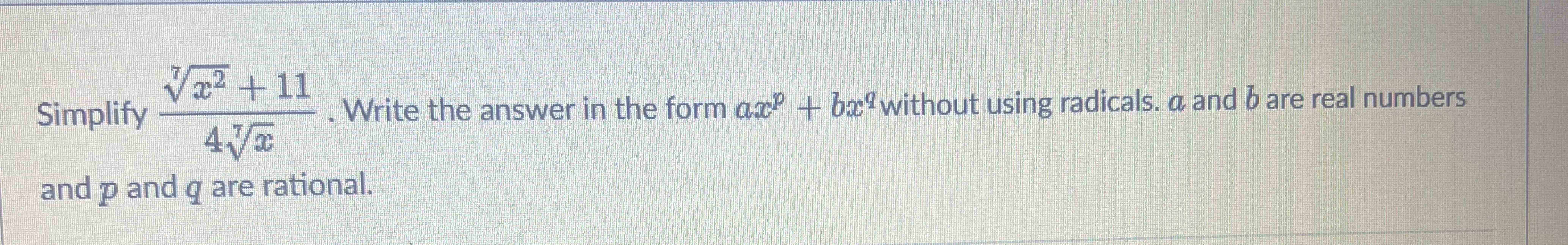 Solved Simplify x27+114x7. ﻿Write the answer in the form | Chegg.com
