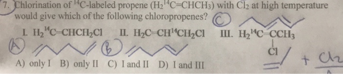 Solved 7. Chlorination of *C-labeled propene (HzCHCH) with | Chegg.com