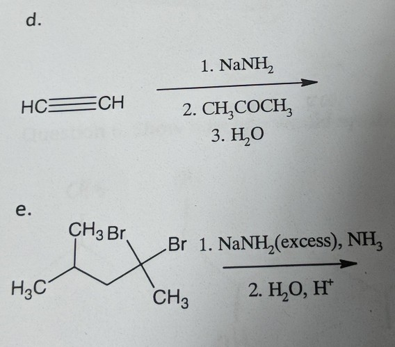 Solved d. 1. NaNH2 2. CHCOCH 3.H1,0 e. CH3Br Br 1. | Chegg.com