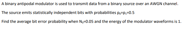 Solved A binary antipodal modulator is used to transmit data | Chegg.com