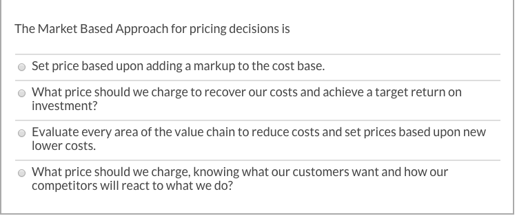 Solved The Market Based Approach for pricing decisions is | Chegg.com