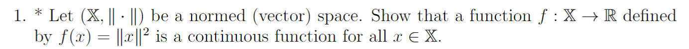 Solved 1. ∗ Let (X,∥⋅∥) be a normed (vector) space. Show | Chegg.com