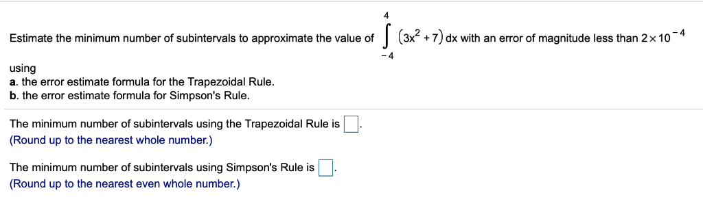Solved 4 3x+7) Estimate the minimum number of subintervals | Chegg.com