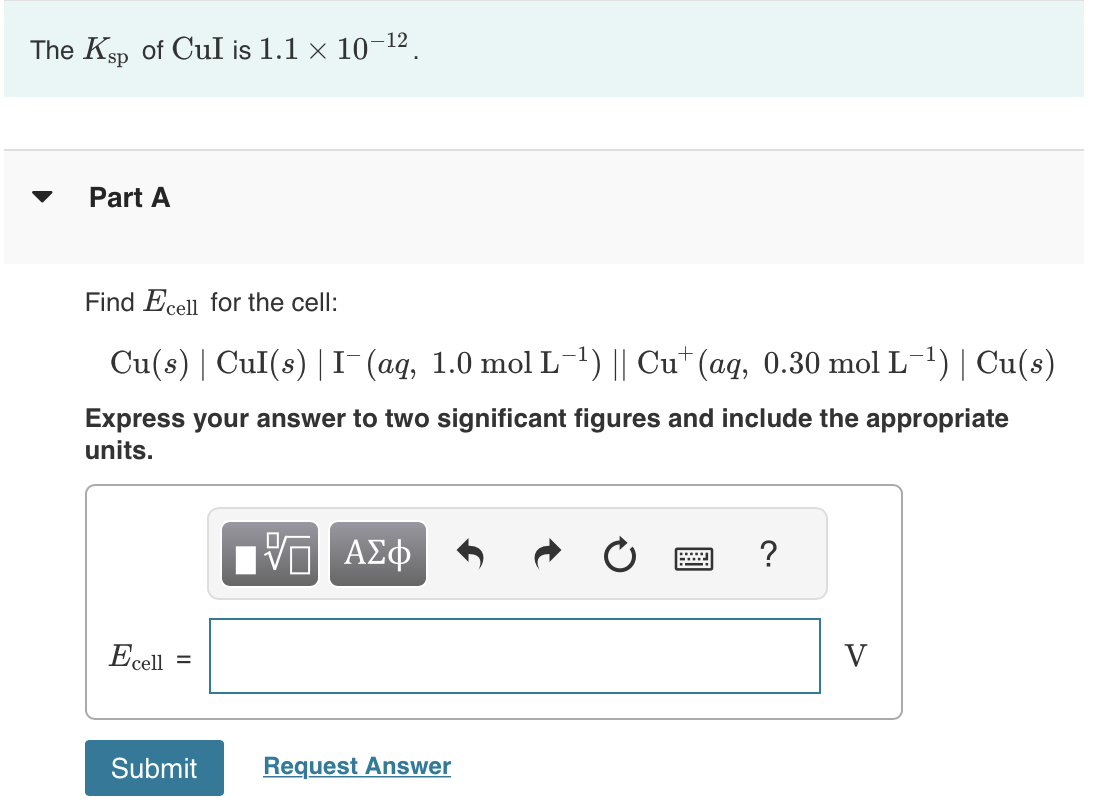 Solved Ksp of CuI is 1.1x10^-12. Find Ecell for cell | Chegg.com