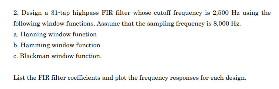 Solved 2. Design a 31-tap highpass FIR filter whose cutoff | Chegg.com
