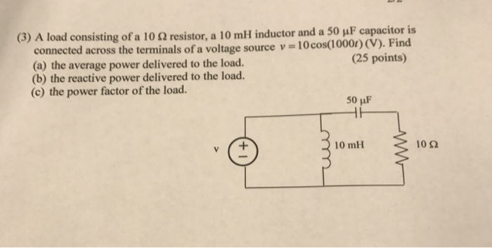 Solved A load consisting of a 10 Ohm resistor, a 10 mH | Chegg.com