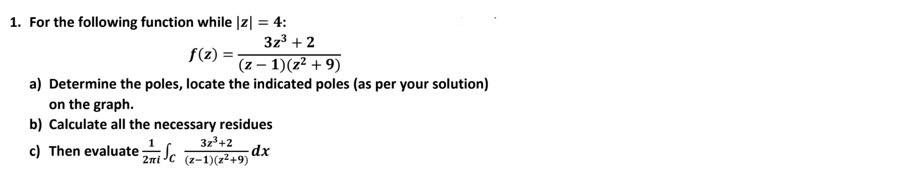 Solved For the following function while |z|=4 | Chegg.com