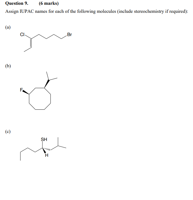 Solved Question 9. (6 marks) Assign IUPAC names for each of | Chegg.com