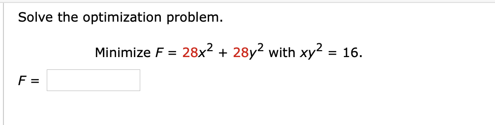 Solved Solve the optimization problem. Minimize F = 28x2 + | Chegg.com