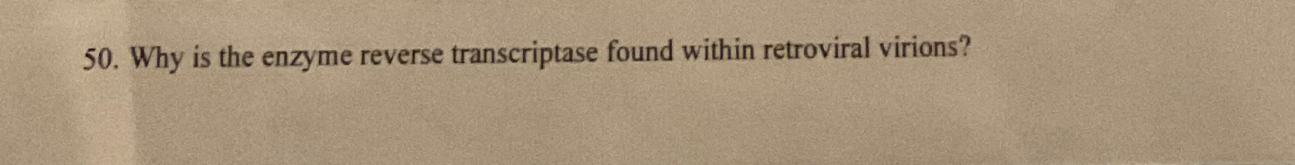 Solved Why Is The Enzyme Reverse Transcriptase Found Within 9704