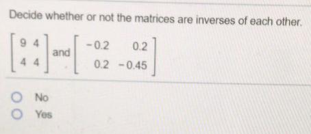 Solved Decide whether or not the matrices are inverses of | Chegg.com
