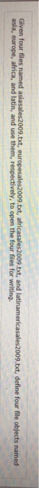 Solved Given four files named asiasales2009.txt, | Chegg.com