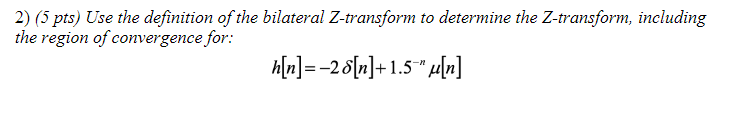 Solved 2) (5 pts) Use the definition of the bilateral | Chegg.com
