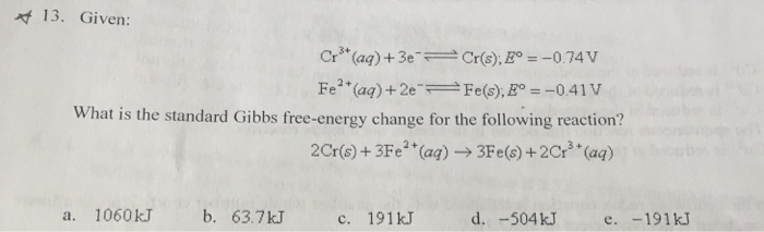 Solved 13. Given: Cr (a)3e Cr(s),B-0.74V Fe2 +(aq) | Chegg.com