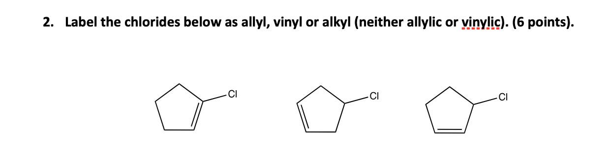 Solved 2. Label the chlorides below as allyl, vinyl or alkyl | Chegg.com