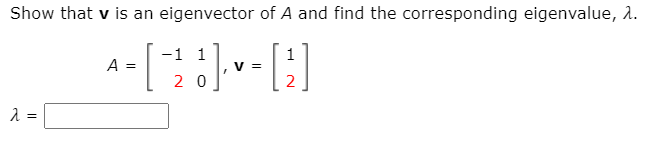 Solved Show that v is an eigenvector of A and find the | Chegg.com