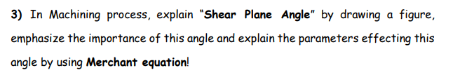 Solved 3) In Machining process, explain "Shear Plane Angle" | Chegg.com