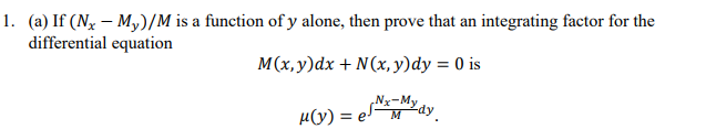 Solved 1. (a) If (Nx – My)/M is a function of y alone, then | Chegg.com