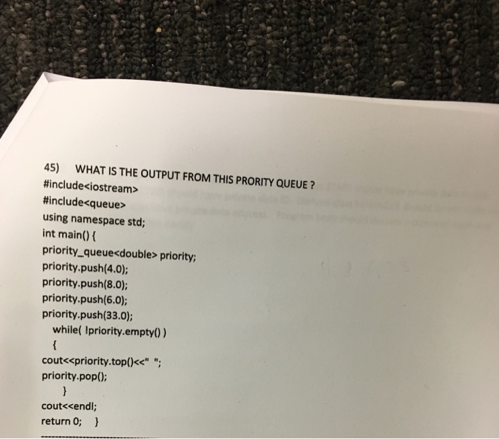 Solved WHAT IS THE OUTPUT FROM THIS PRORITY QUEUE? #include | Chegg.com