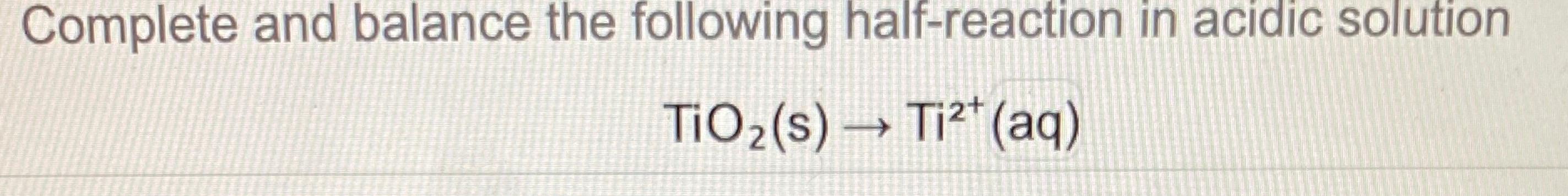 Solved Complete and balance the following half-reaction in | Chegg.com