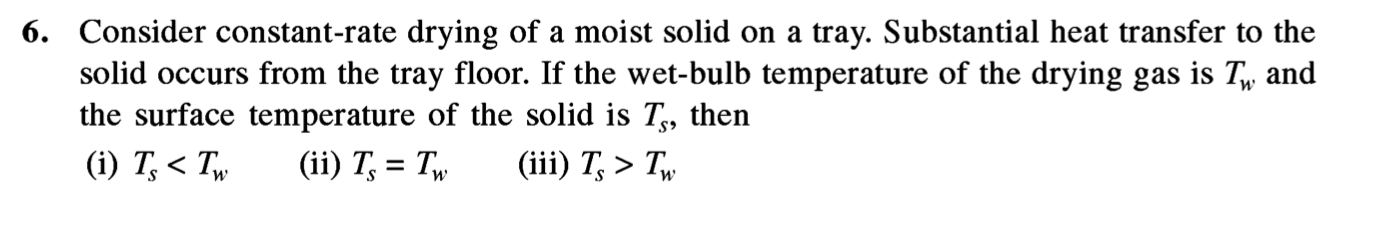 Solved 6. Consider constant-rate drying of a moist solid on | Chegg.com