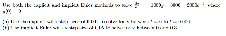 Solved --- Use both the explicit and implicit Euler methods | Chegg.com