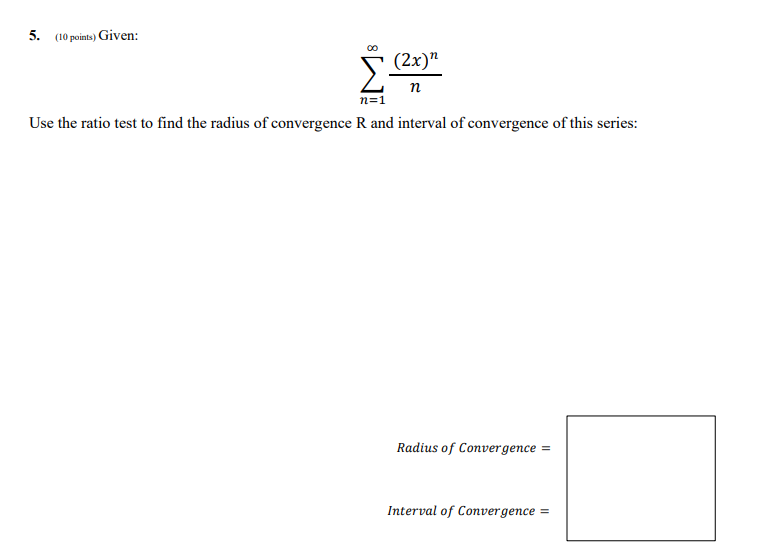 Solved 5. (10 points ) Given: ∑n=1∞n(2x)n Use the ratio test | Chegg.com Solved 5. (10 points ) Given: ∑n=1∞n(2x)n Use the ratio test | Chegg.com