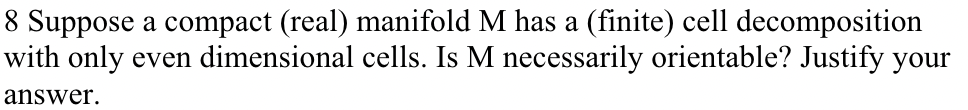 Solved 8 Suppose a compact (real) manifold M has a (finite) | Chegg.com