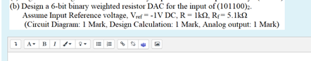 Solved (6) Design a 6-bit binary weighted resistor DAC for | Chegg.com