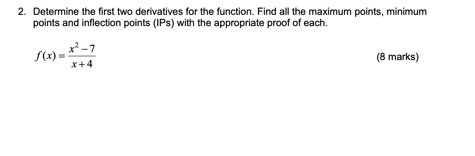 Determine the first two derivatives for the function. | Chegg.com