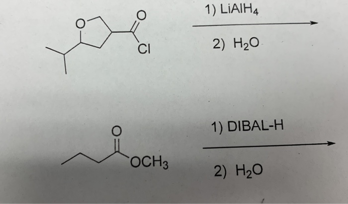 Solved 1) LiAlH4 Cl 2) H20 1) DIBAL-H OCH3 2) H20 | Chegg.com