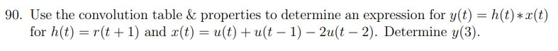 Solved 90. Use the convolution table \& properties to | Chegg.com