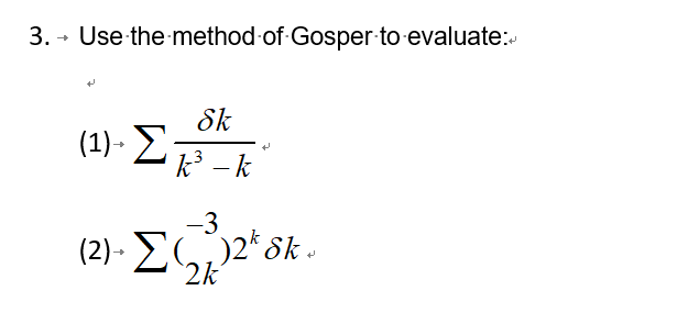 Solved 3. - Use the method of Gosper to evaluate: - Sk (1) Σ | Chegg.com