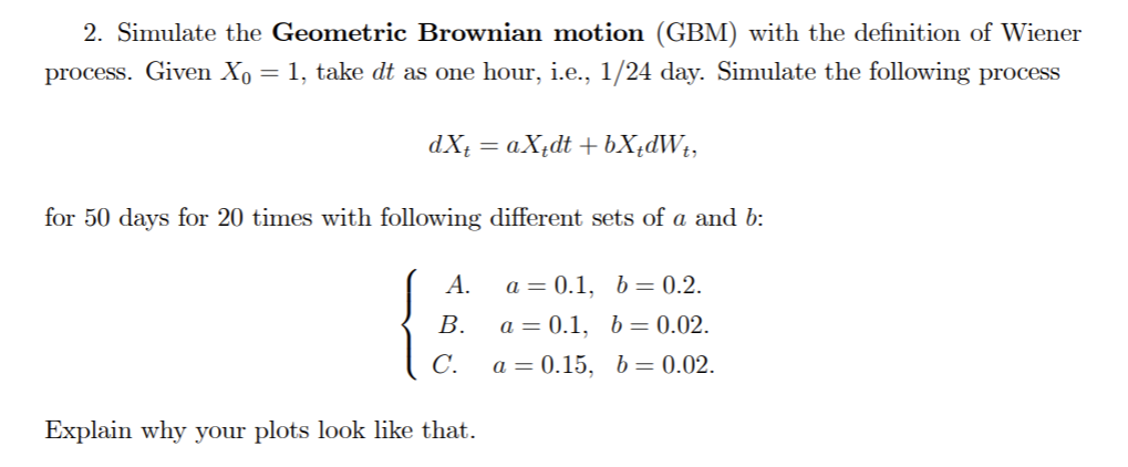 2. Simulate the Geometric Brownian motion (GBM) with | Chegg.com