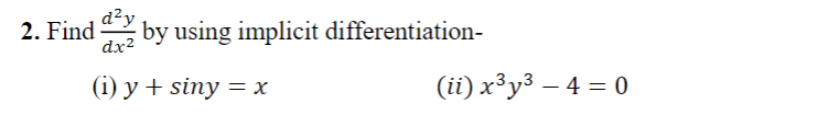 Solved 2. Find dx2d2y by using implicit differentiation- (i) | Chegg.com