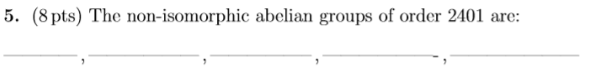 Solved 5. (8 pts) The non-isomorphic abelian groups of order | Chegg.com