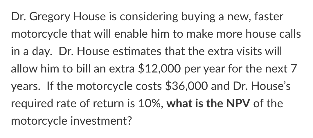 Solved Dr. Gregory House is considering buying a new, faster | Chegg.com