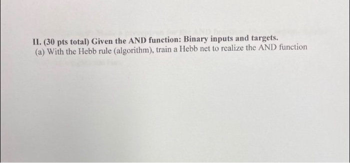 Solved II. (30 pts total) Given the AND function: Binary | Chegg.com