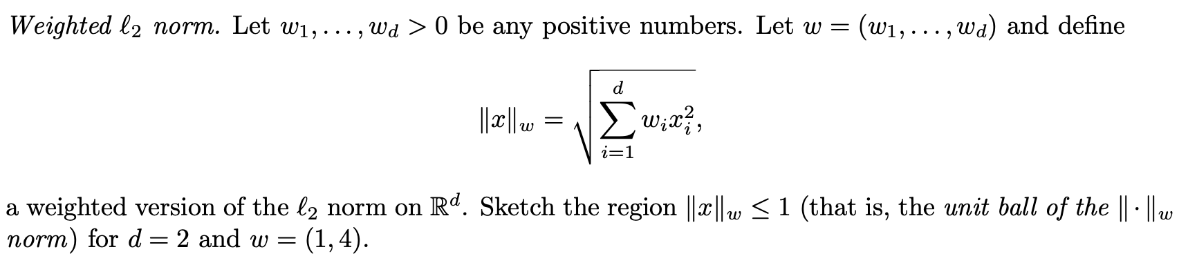Solved Weighted l2 ﻿norm. Let w1,...,wd>0 ﻿be any positive | Chegg.com